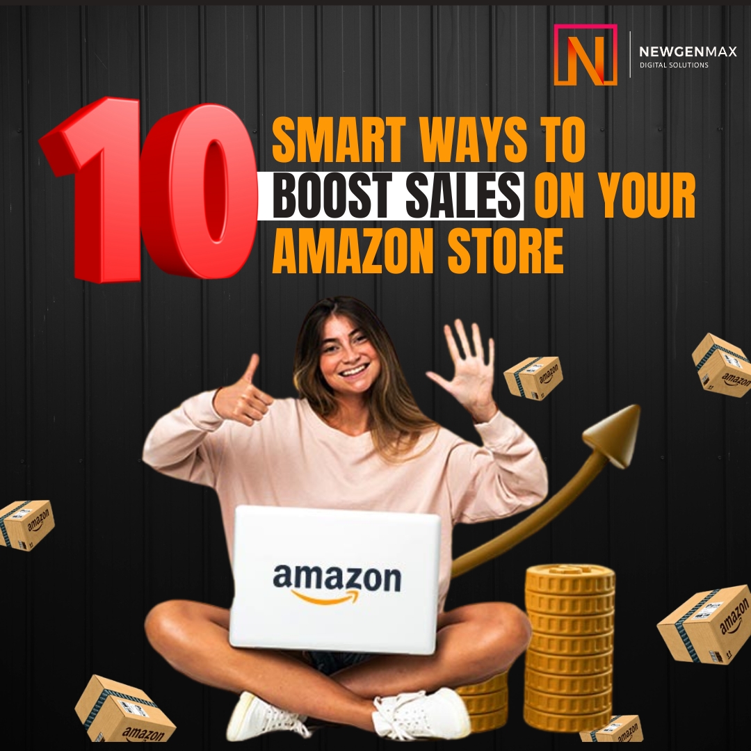 10 Smart Ways to Boost Sales on Your Amazon Store - Newgen